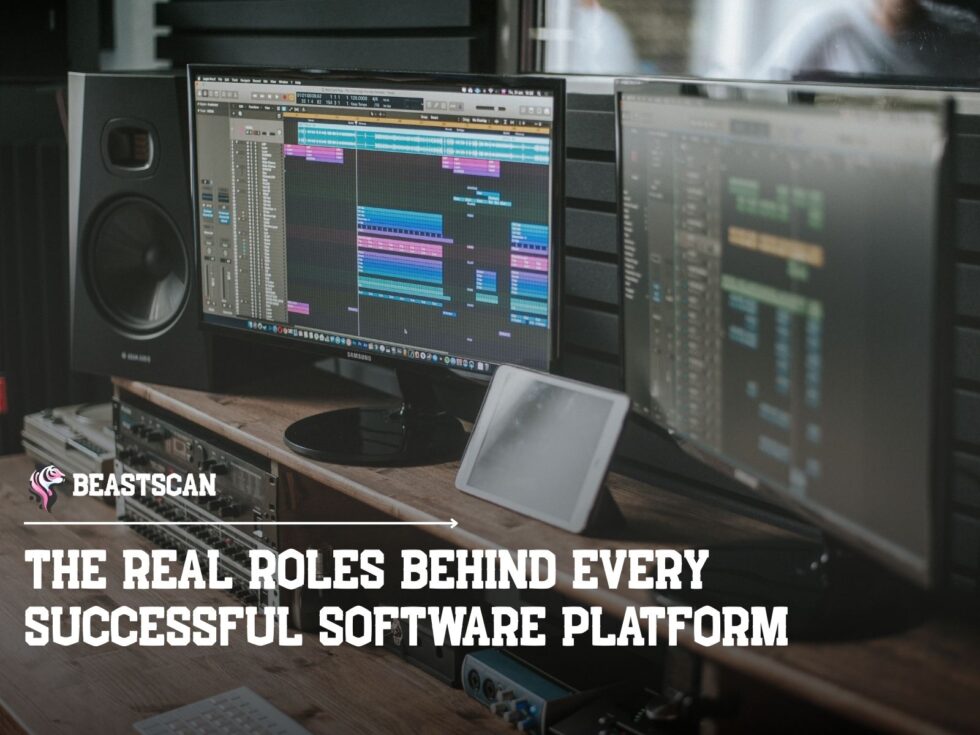 The Real Roles Behind Every Successful Software Platform | Beastscan.com