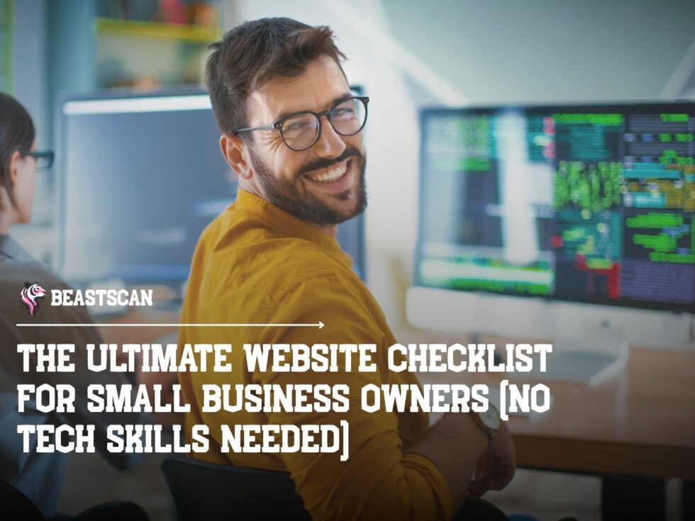 The Ultimate Website Checklist for Small Business Owners (No Tech Skills Needed) | Beastscan.com